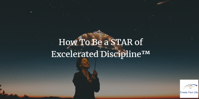 How To Be a STAR of Excelerated Discipline™ - The Excelerated Life